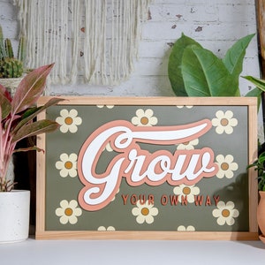 Grow Your Own Way Daisy Sign | Floral Design | Inspirational Quote ...
