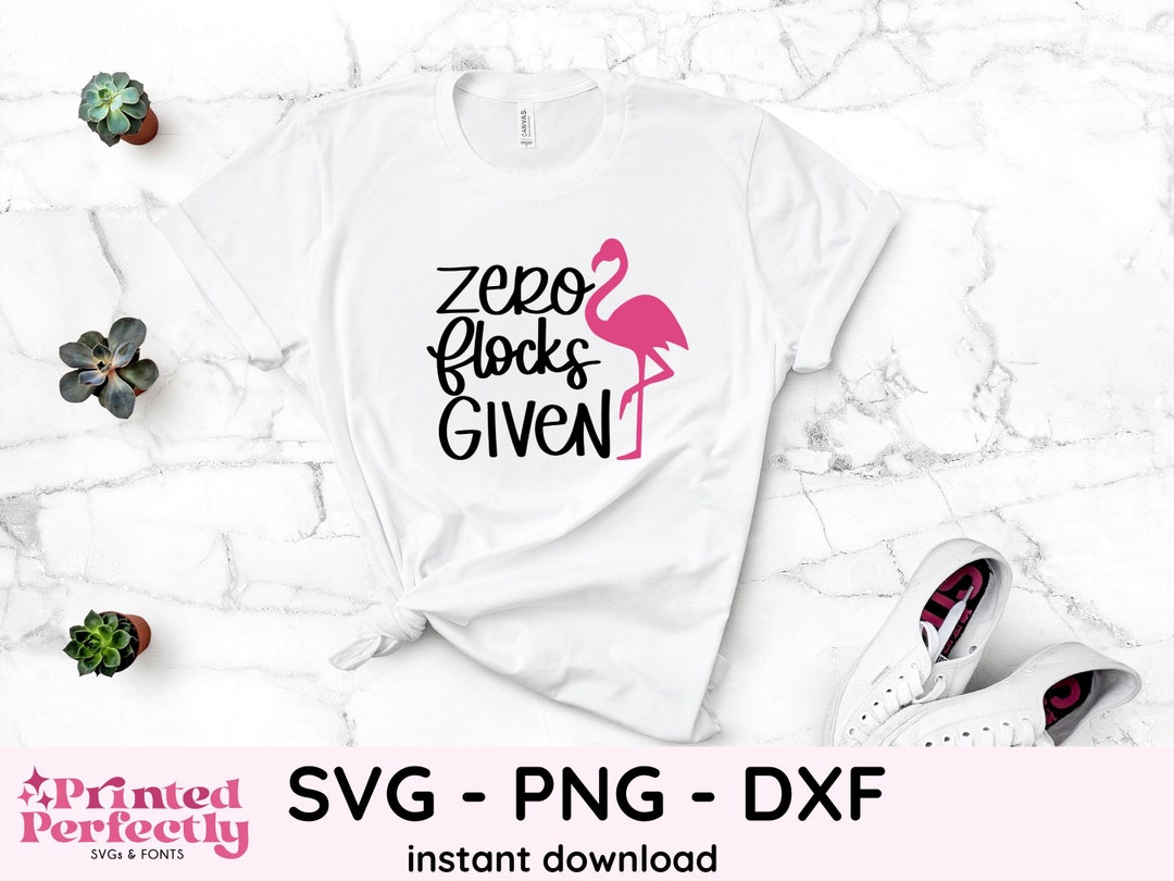 Flamingo SVG, Zero Flocks Given SVG, Flamingo Cut File, Bird Cut File ...