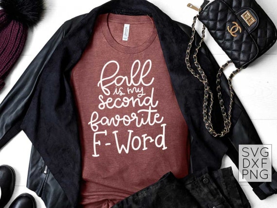 Fall is My Second Favorite F-Word SVG, Fall Shirt SVG, Funny Fall Quote ...