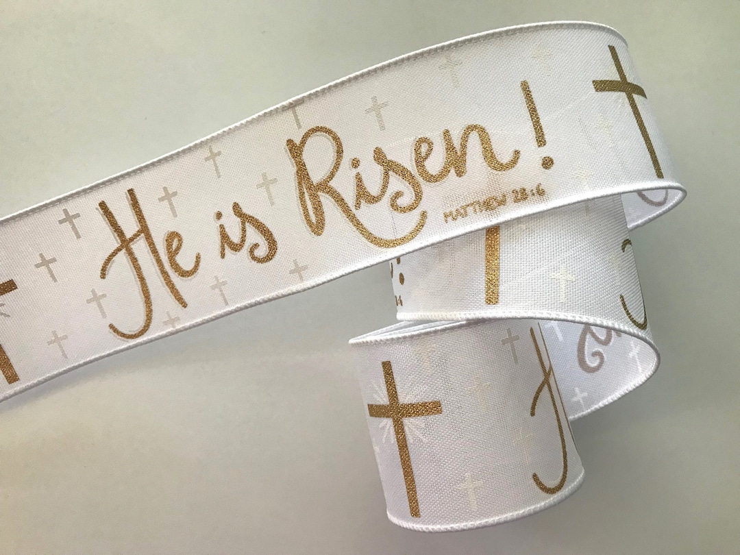 He is Risen! Matthew 28:6 White Ribbon, 2 1/2" Wide, Wired Ribbon for ...