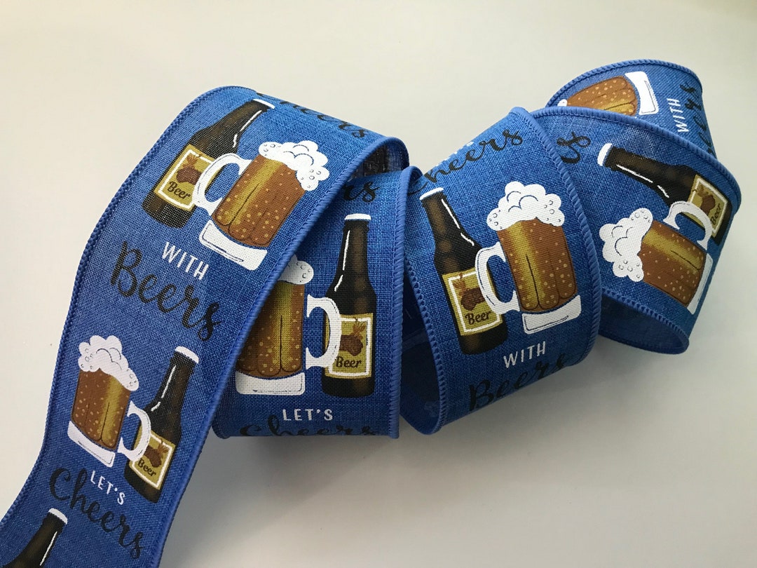 Cheers With Beers Ribbon, 2 1/2" Wide, Wired Ribbon for Wreaths, Bows ...