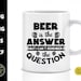 Beer is the Answer SVG | Funny Beer Clipart | Beer Quote Typography ...