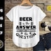 Beer is the Answer SVG | Funny Beer Clipart | Beer Quote Typography ...
