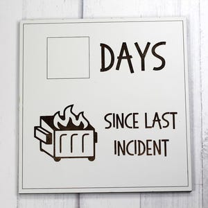 Funny White Board Sign - Days Since Last Incident With Dumpster Fire ...