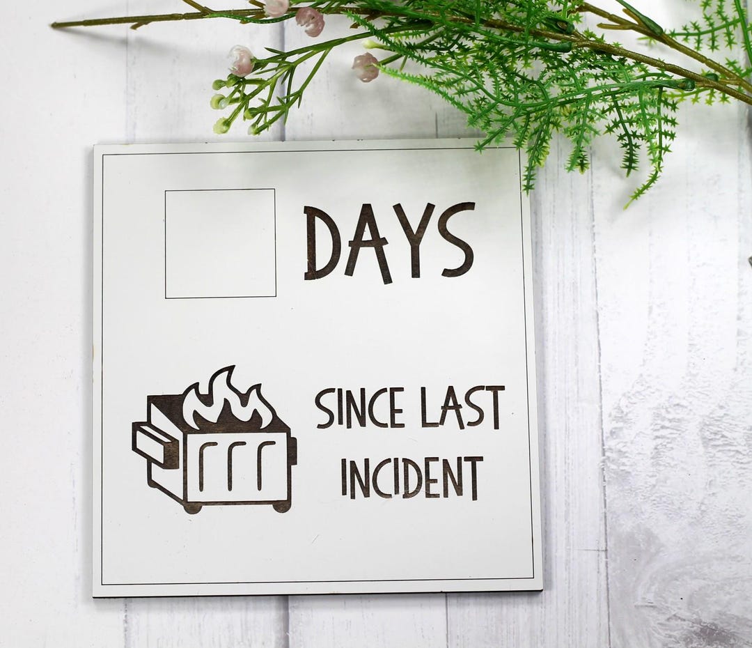 Funny White Board Sign - Days Since Last Incident With Dumpster Fire ...