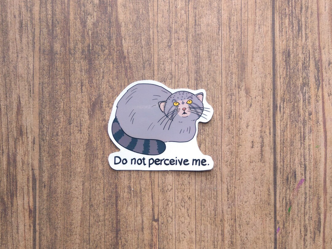 Pallas Cat - Do Not Perceive Me - Vinyl Sticker - Water Resistant Decal ...