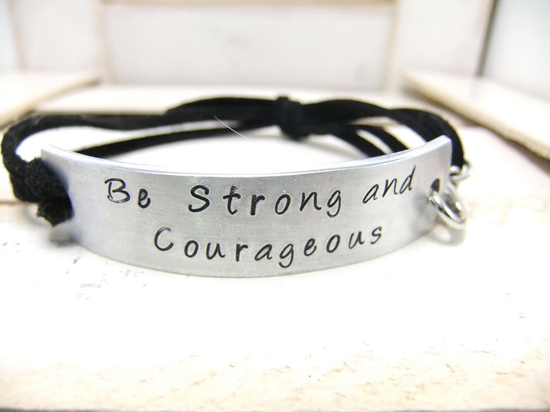 Be Strong and Courageous Inspirational Bracelet, Hand Stamped Bracelet ...
