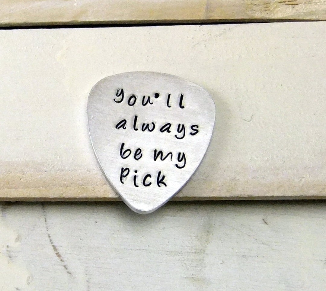 Guitar Pick, Hand Stamped Guitar Pick, You'll Always Be My Pick, Guitar ...
