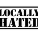 Locally Hated Sticker, Car Window, Bumper Vinyl Decal Sticker. - Etsy
