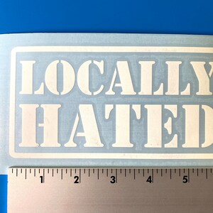 Locally Hated Sticker, Car Window, Bumper Vinyl Decal Sticker. - Etsy