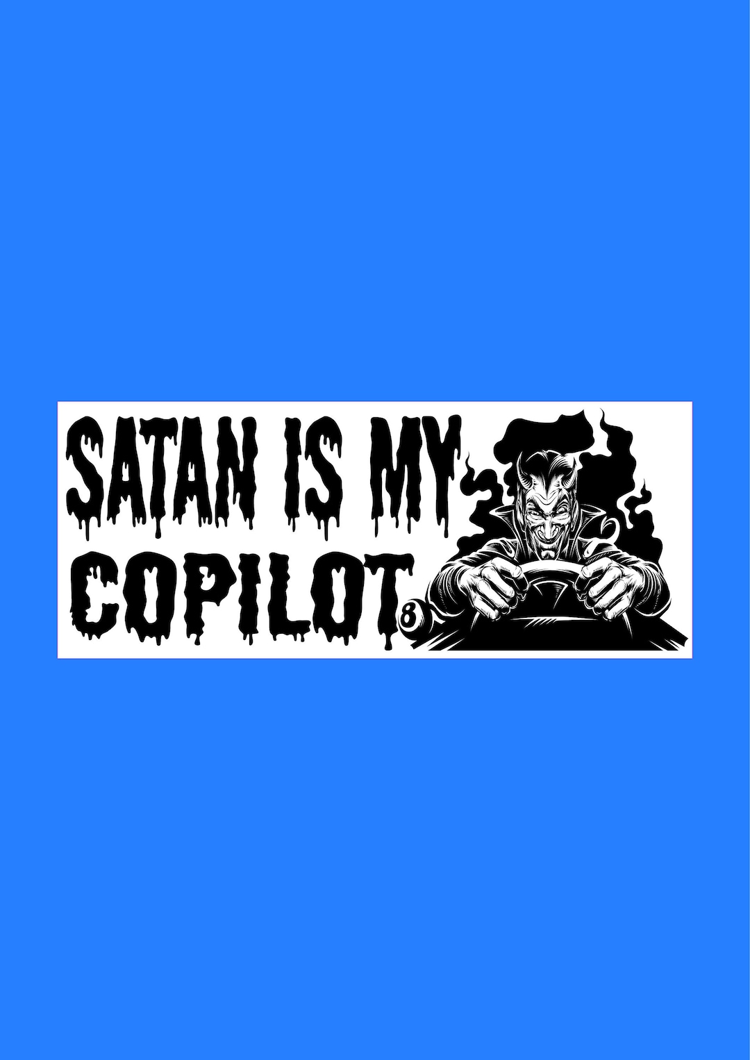 Satan is My Copilot - 7"x 3" Glossy Vinyl, Laminated Bumper Sticker ...