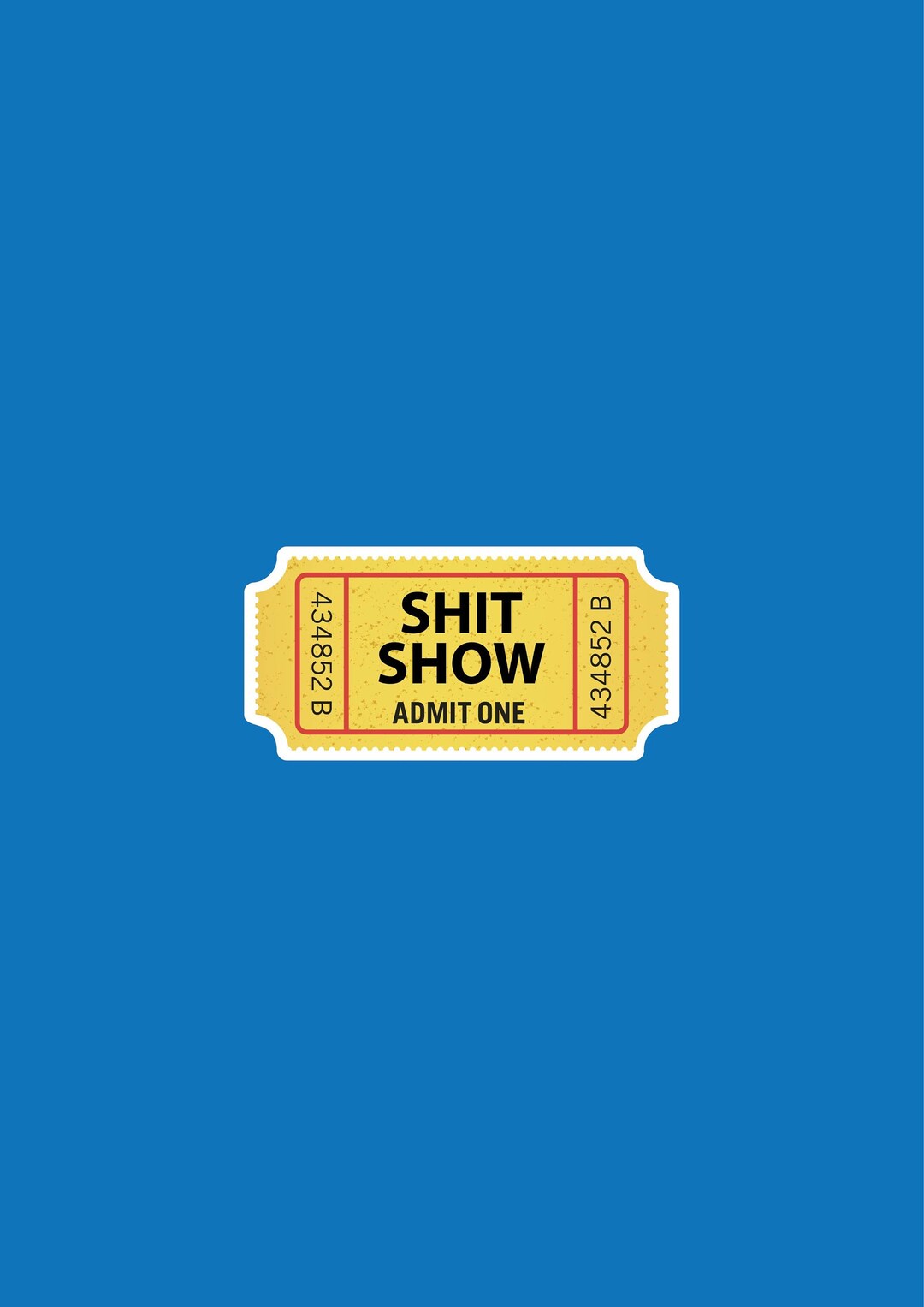 Shit Show Ticket Sticker, Weather Proof, Water Bottle Sticker, Decal ...