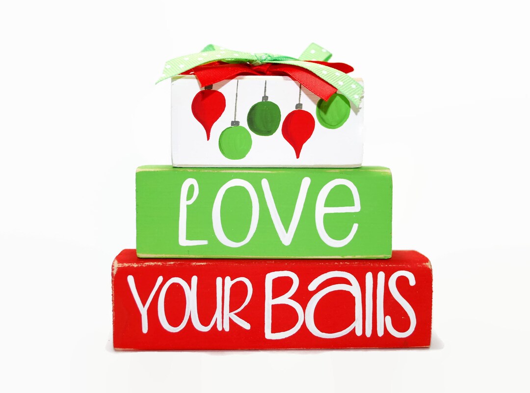 Christmas Ornament Love Your Balls Woodenblock Shelf Sitter Stack - Etsy
