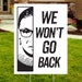 RBG Yard Sign - We Won't Go Back, Pro Roe, Women's Rights, Feminist ...