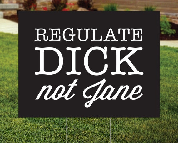 Regulate Dick Not Jane, Pro Roe, Women's Rights, 1950s, Protest, Rally ...
