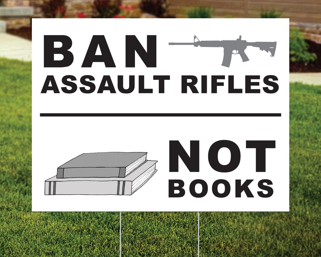 Ban Assault Rifles Not Books Yard Sign, Gun Control Protest Sign, Gun ...
