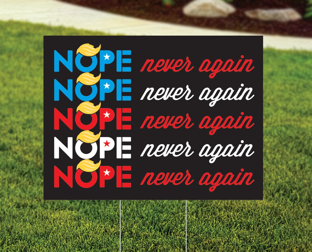 Nope Never Again Anti-trump Yard Sign, Funny Liberal Yard Sign, Flag ...