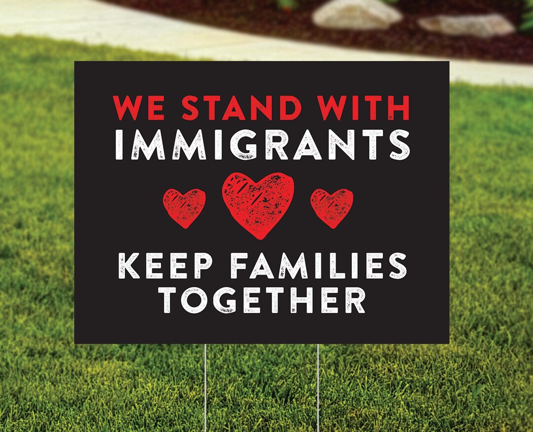 We Stand With Immigrants Yard Sign, Keep Families Together, Pro ...