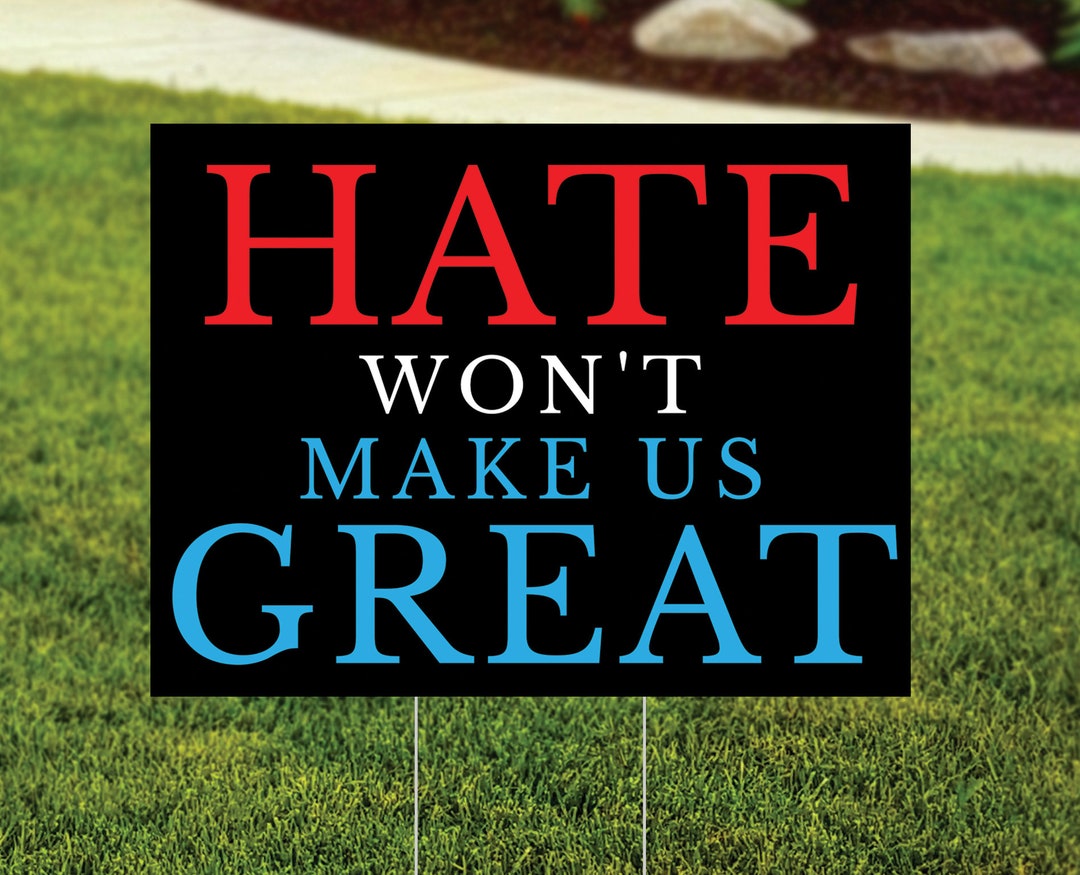 Hate Won't Make Us Great Yard Sign, Anti Trump Yard Sign, Anti-maga ...