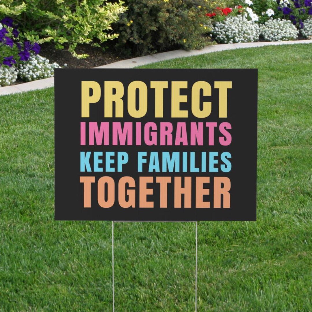Protect Immigrants, Keep Families Together Colorful Yard Sign - Anti ...