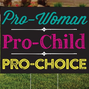 Pro Woman, Pro Child, Pro Choice Yard Sign, Pro Roe, Women's Rights ...