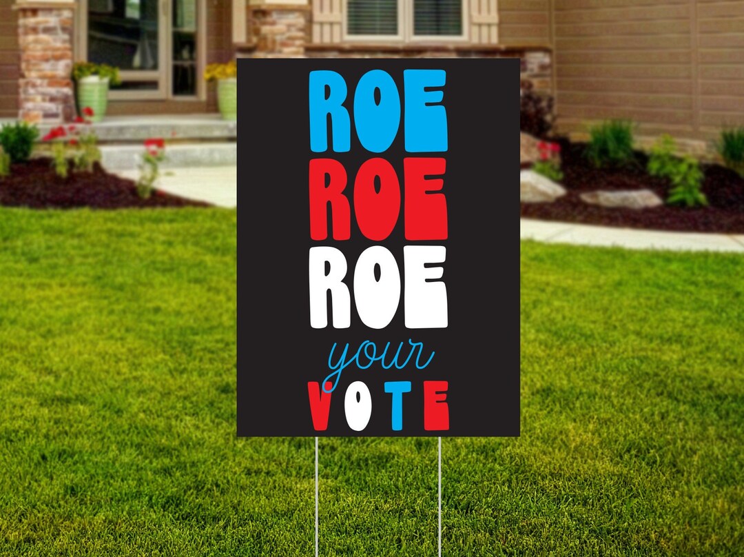 Roe Roe Roe Your Vote Yard Sign, November Election, Women's Rights ...
