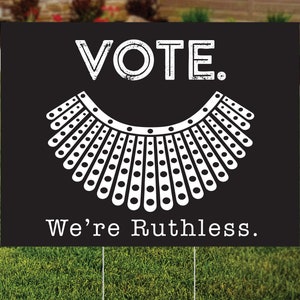 RBG - Vote, We're Ruthless, Pro Roe, Women's Rights, Protest, Rally ...