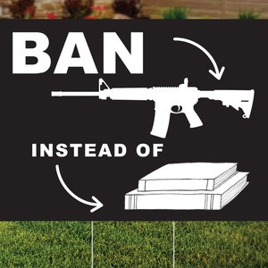 Ban Assault Rifles Not Books Yard Sign, Gun Control Protest Sign, Gun ...