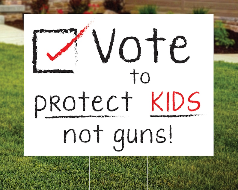 Vote to Protect Our Kids Not Guns Anti-gun Yard Sign Gun - Etsy