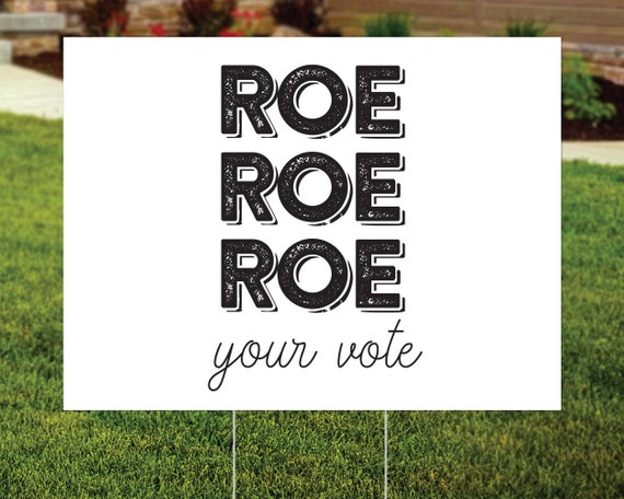 Roe Roe Roe Your Vote Yard Sign, November Election, Women's Rights ...