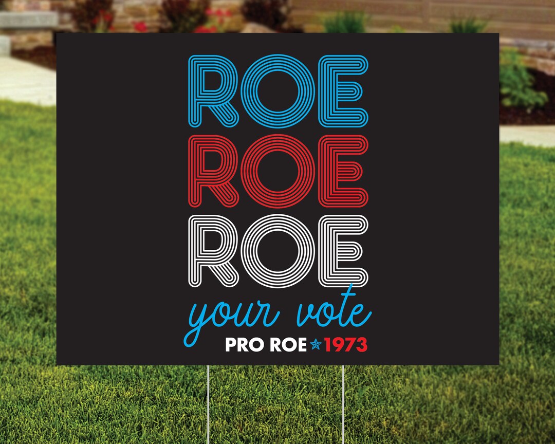 Roe Roe Roe Your Vote Yard Sign, November Election, Women's Rights ...