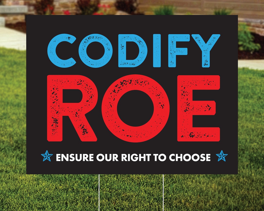 Codify Roe Yard Sign, Pro Roe, Women's Rights, Protest Sign, 1973 ...