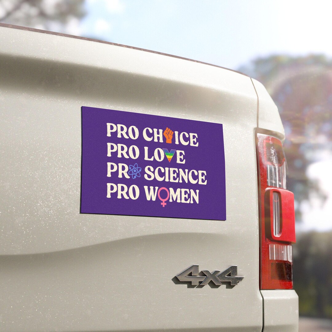 Pro Choice Car Magnet | Pro Love | Pro Science | Pro Women Bumper ...
