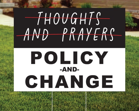 Thoughts and Prayers - Policy and Change Yard Sign, Gun Control Protest ...