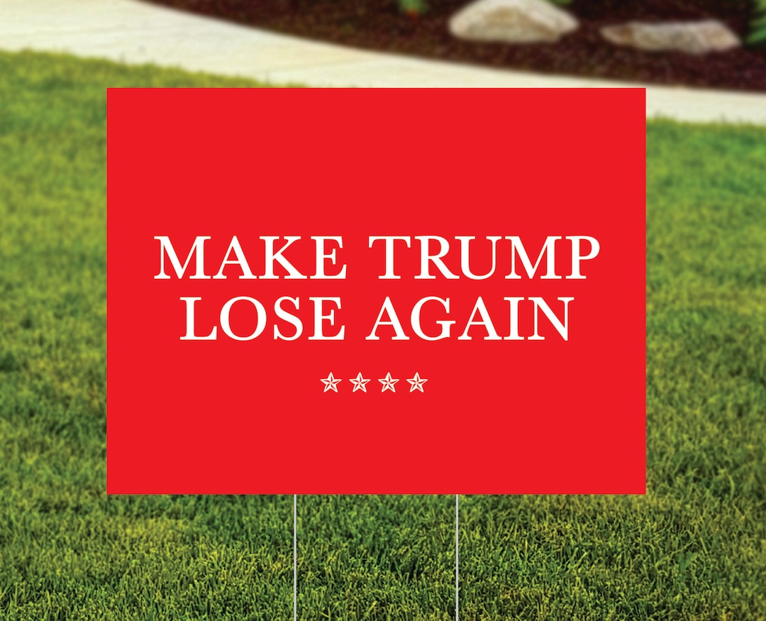 Make Trump LOSE Again Yard Sign, Anti-trump Yard Sign, Anti-maga ...