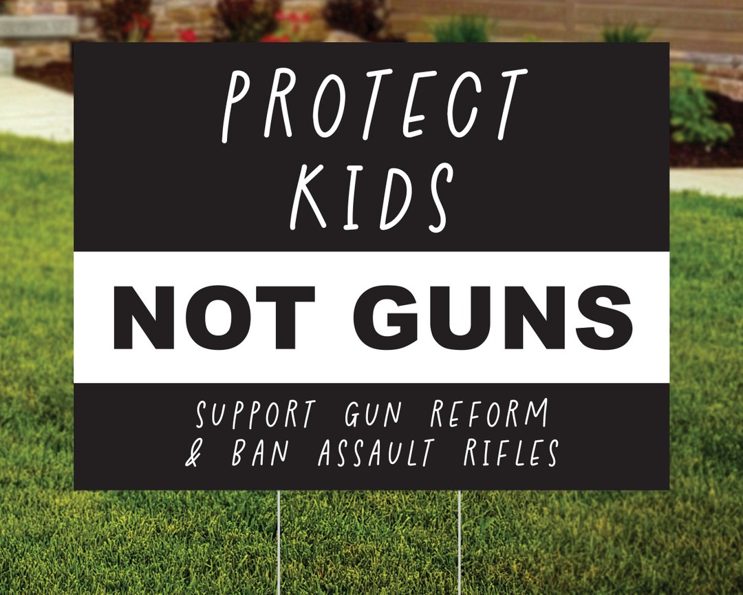Protect Kids Not Guns Yard Sign, Gun Control Protest Sign, Gun Reform ...