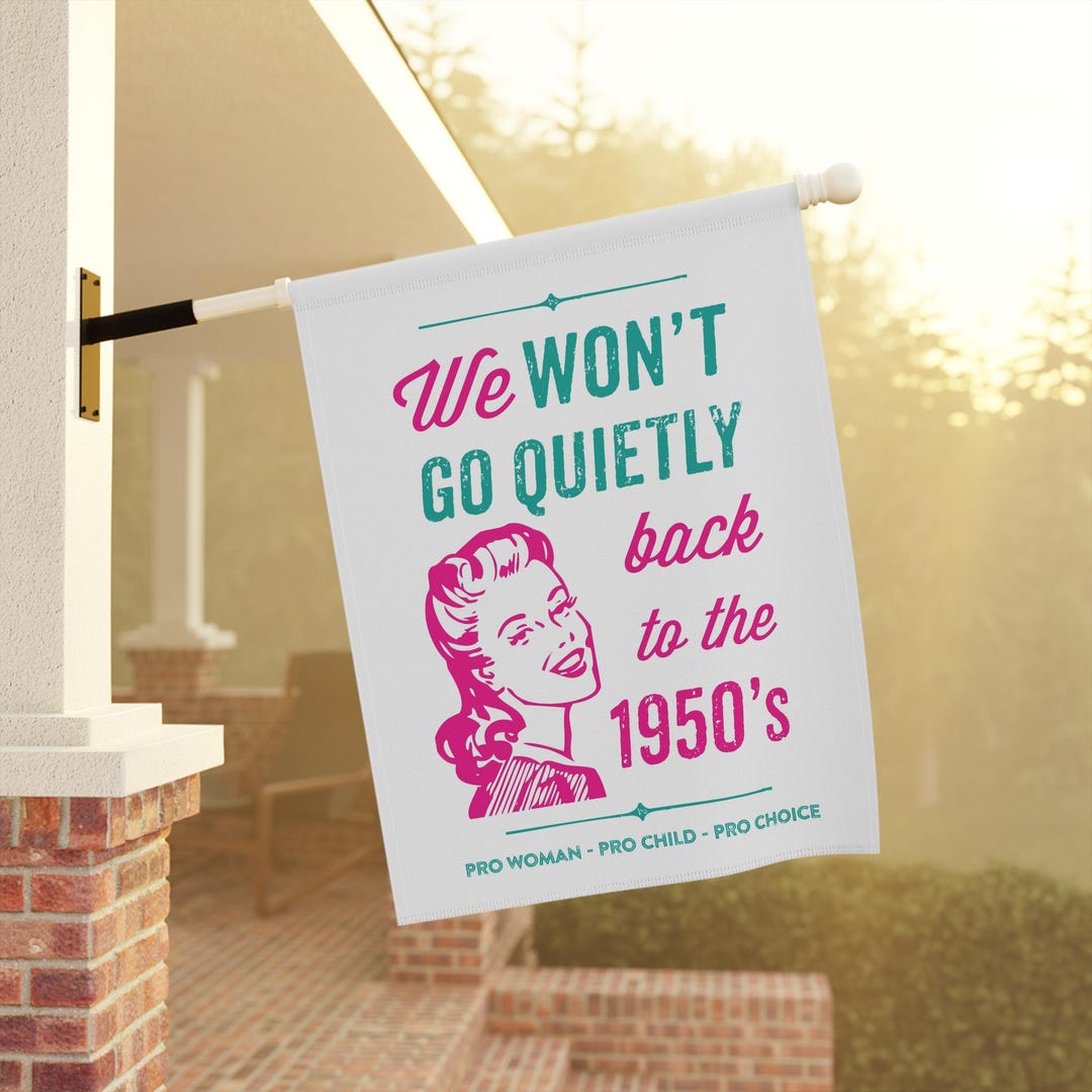 We Won't Go Quietly Back Flag, Women's Rights, 1950s, Reproductive ...