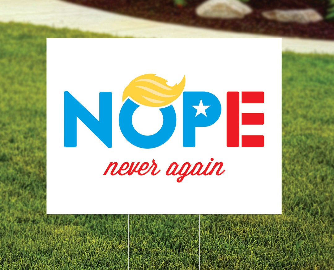 Nope Never Again Anti-trump Yard Sign, Funny Liberal Yard Sign, Anti ...