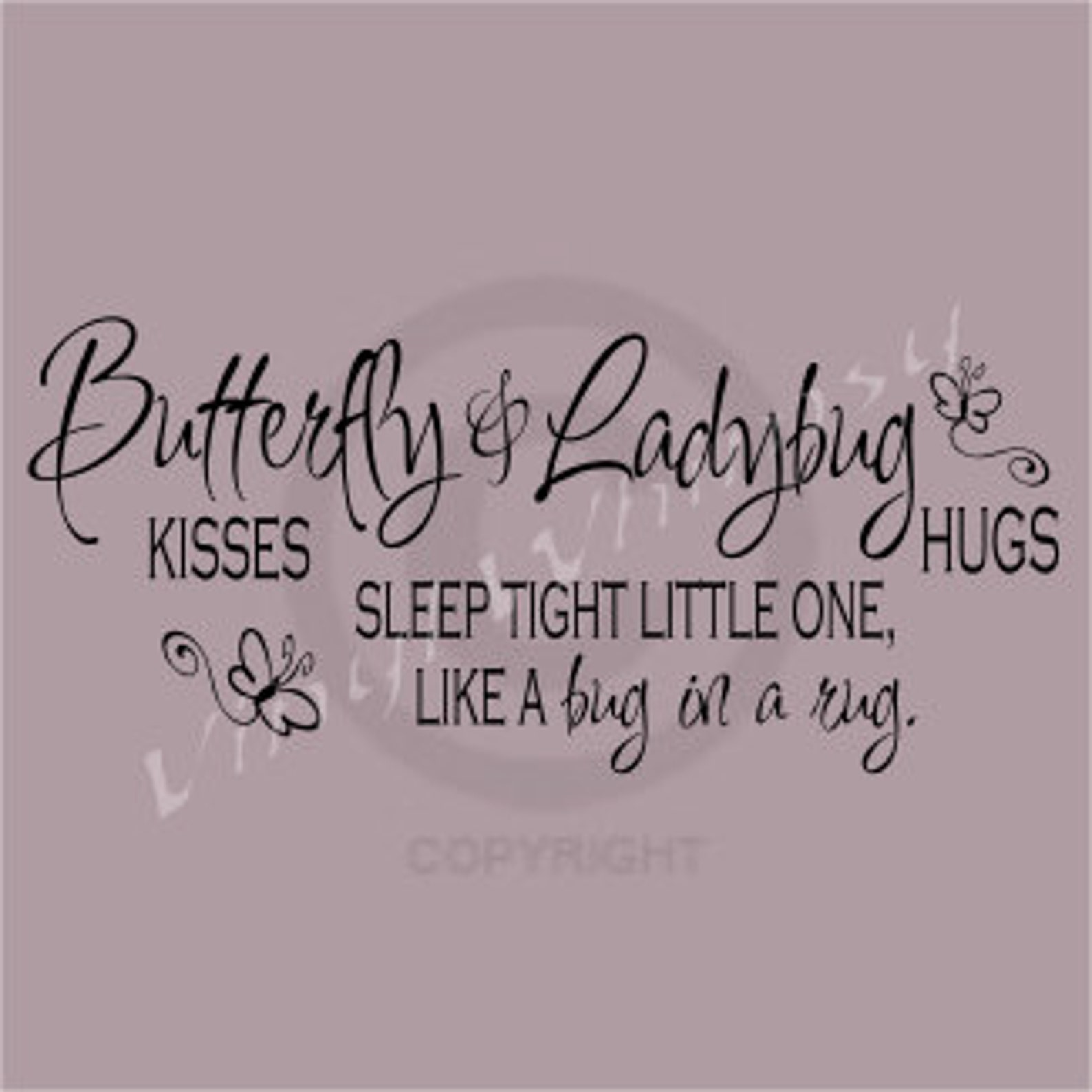 Butterfly Kisses and Ladybug Hugs Sleep Tight Little One, Like A Bug in ...