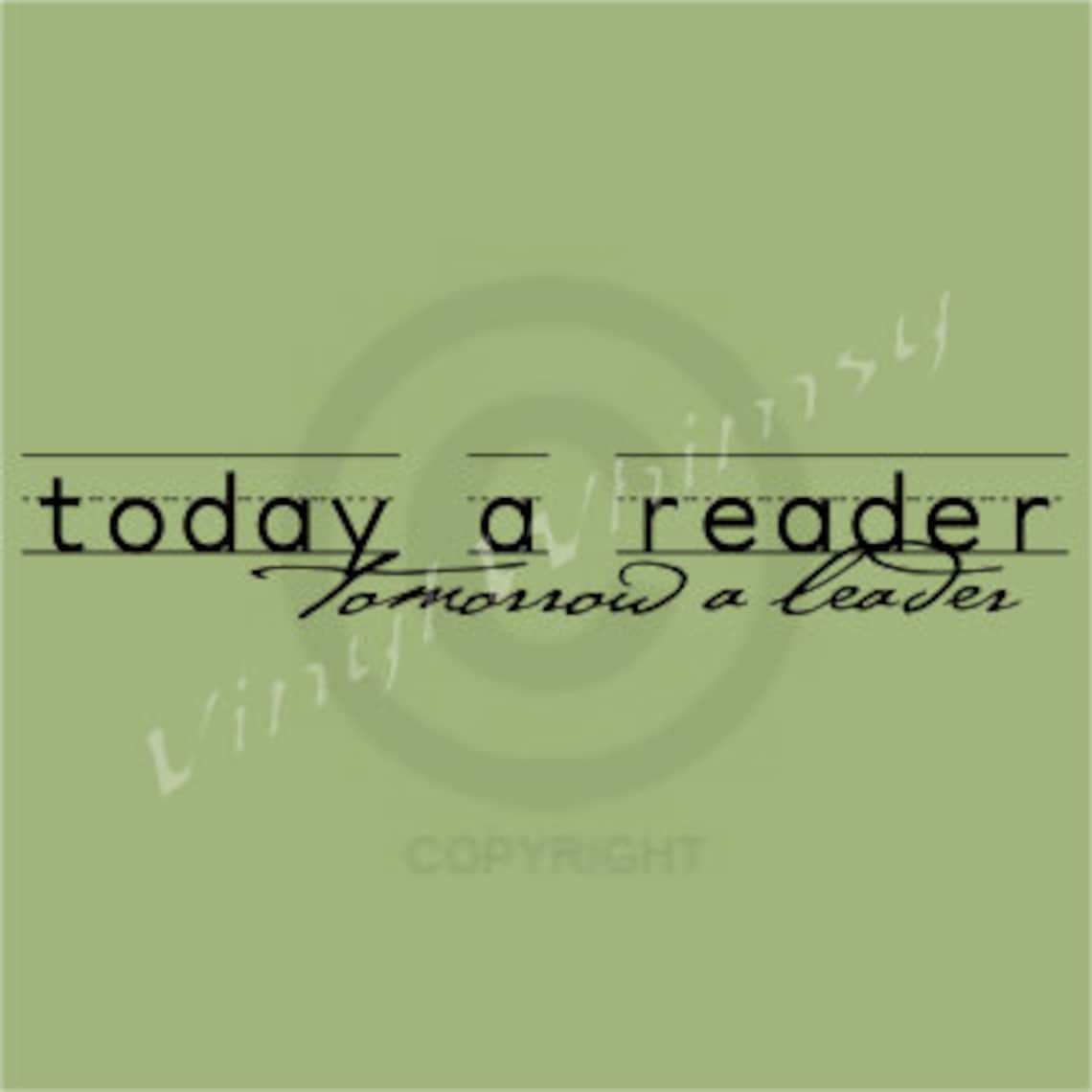 Today A Reader Tomorrow A Leader - Vinyl Wall Art - Quote - Vinyl ...