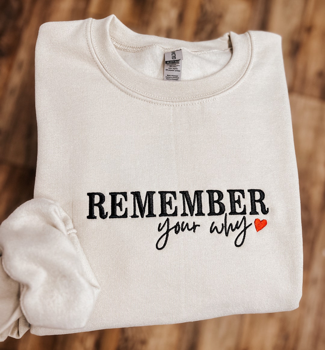 Remember Your Why Embroidered Sweatshirt - Motivational Sweatshirt ...