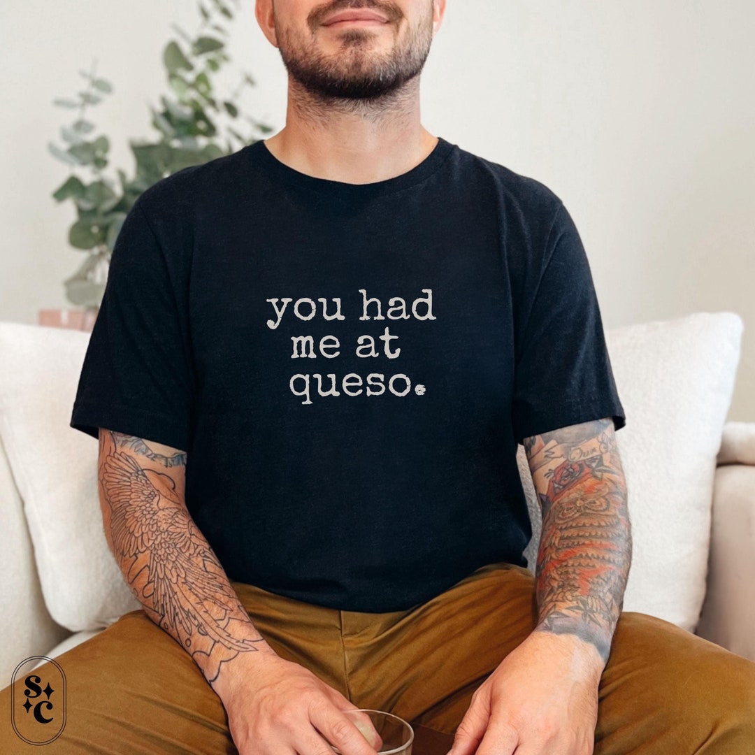 Cheese Shirt, Queso Tshirt, Funny Gift for Cheese Lover, Mexican Food T ...