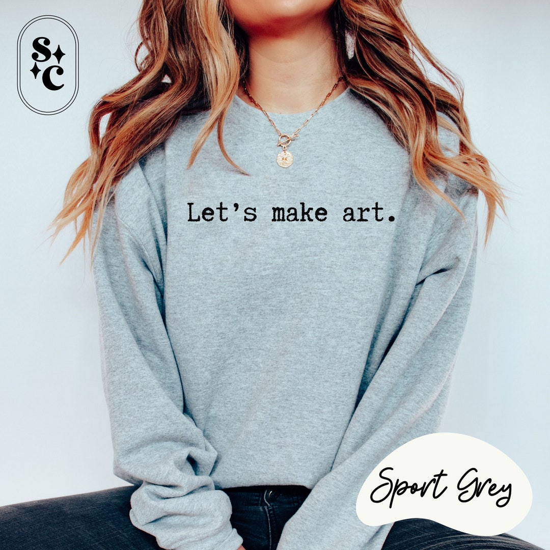 Artist Sweatshirt, Art Teacher Sweatshirt, Cozy Creativity Sweater, Art ...
