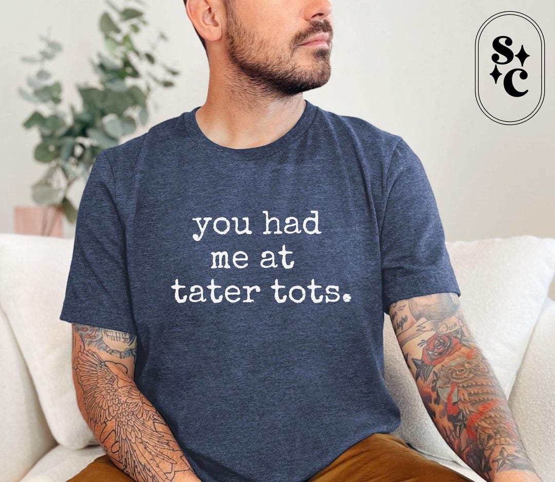 Tater Tots Shirt, Funny Foodie Tshirt, Vegan Shirt, Potato Lover Gift ...