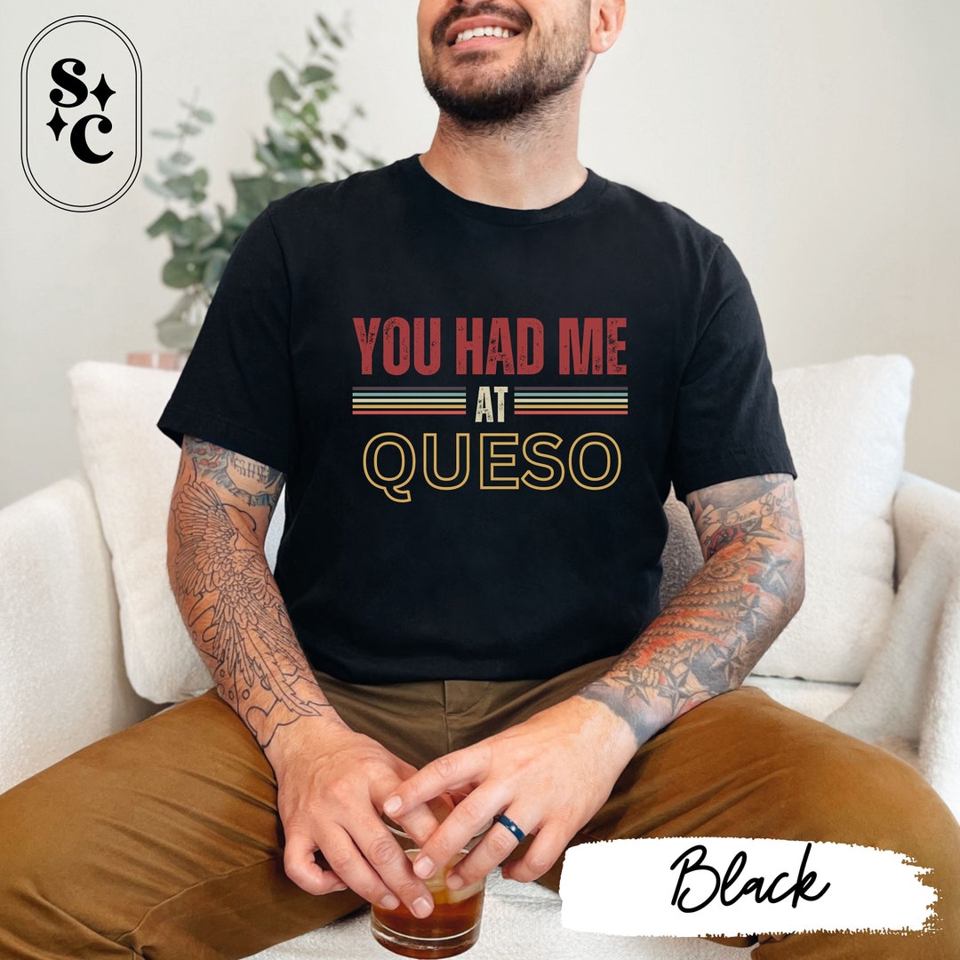 Cinco De Mayo Shirt, Queso Tshirt, Cheese Shirt, Fathers Day Gift ...