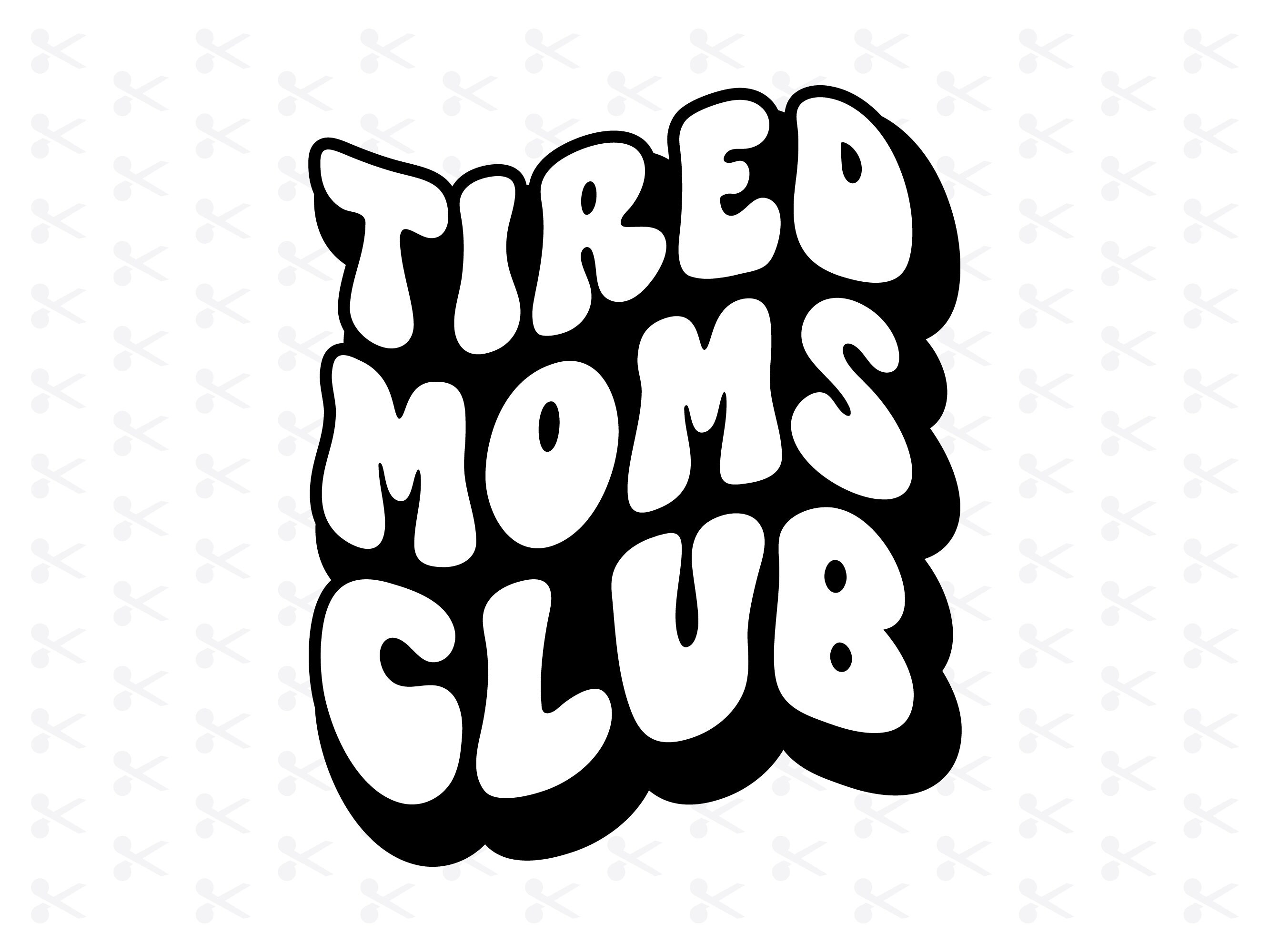 Tired Moms Club Svg Eps Png Dxf Jpeg Ai / Retro Design / Silhouette Cut ...