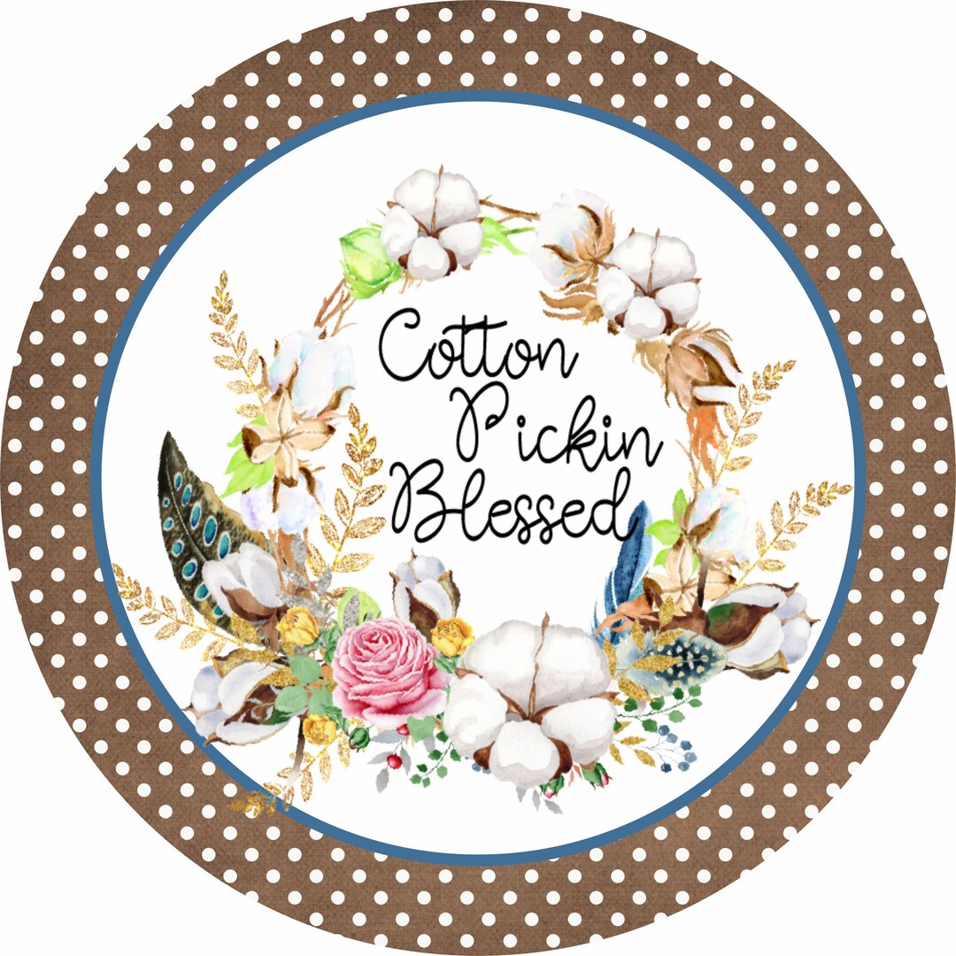 10 Round Cotton Pickin Blessed Wreath Sign, Cotton Wreath Sign, Blessed ...