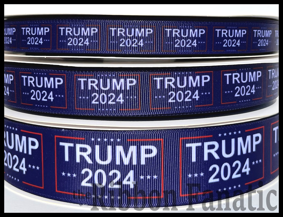 5 Yds 5/8" or 7/8" or 1.5" Trump 2024 Republican GOP Election Patriotic ...