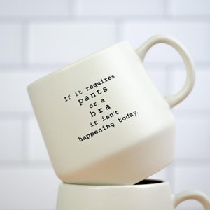 If It Requires a Bra or Pants... Ceramic Coffee Mug - Etsy