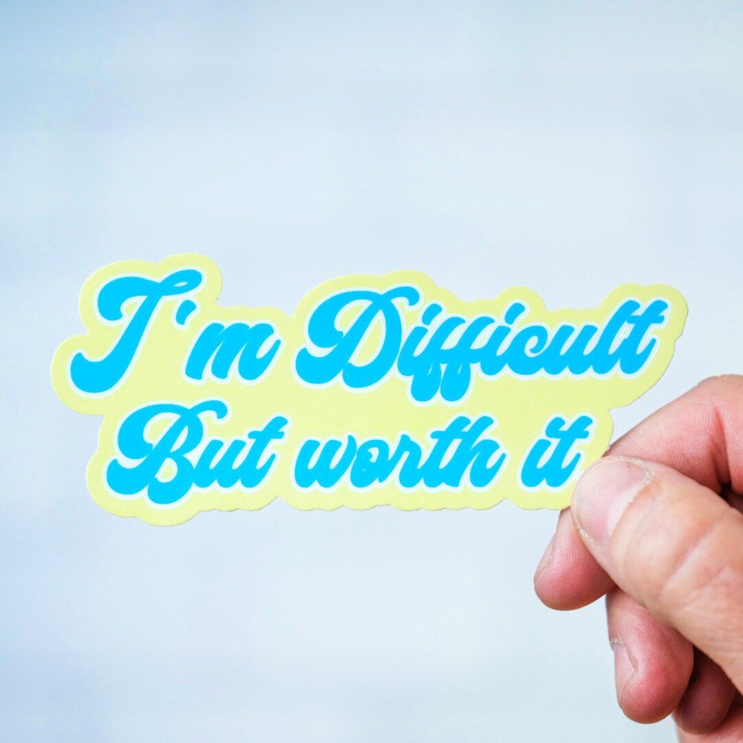 Difficult but Worth It... Vinyl Sticker - Etsy